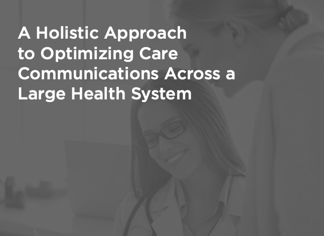 A Holistic Approach to Optimizing Care Communications Across a Large ...